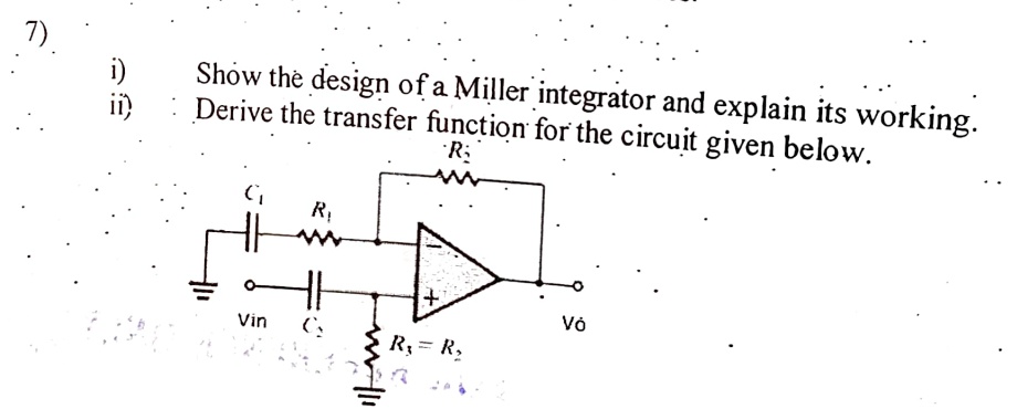 7) i) Show the design of a Miller integrator and explain its working ...