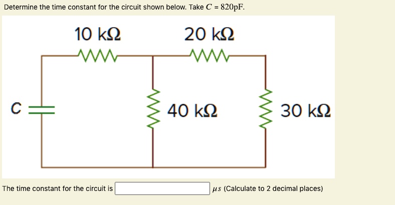 SOLVED: Determine the time constant for the circuit shown below: Take C ...