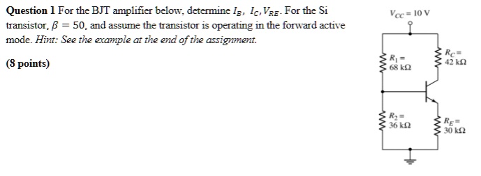 Question 1 For the BJT amplifier below, determine IB, IC, VRE. For the Si transistor, β = 50 ...