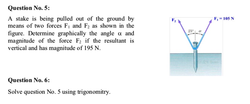 SOLVED: Question No: 5: stake is being pulled out of the ground by ... SOLVED: Question No: 5: stake is being pulled out of the ground by ...