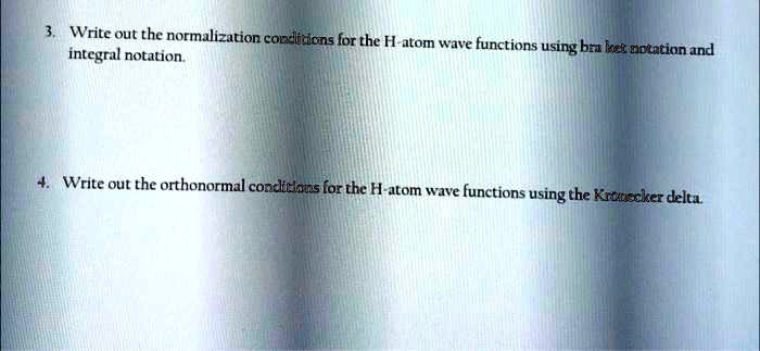 3. Write out the normalization conditions for the H-atom wave functions ...