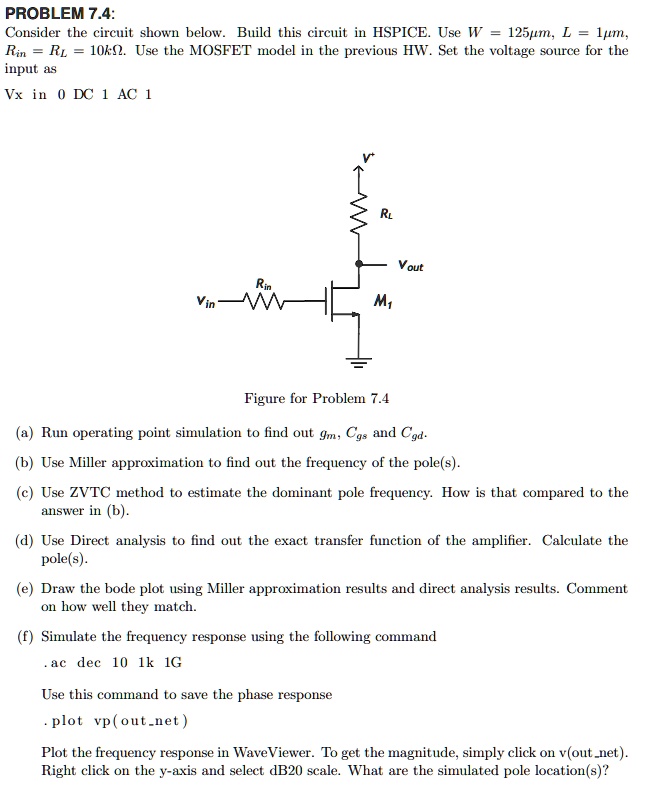 SOLVED: PROBLEM 7.4: Consider the circuit shown below. Build this circuit in HSPICE. Use W = 125 ...