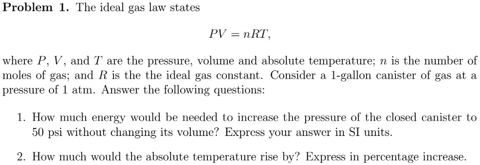 SOLVED: Problem 1. The ideal gas law states PV nRT. where P, V, and T ...