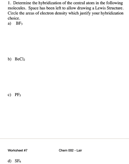 Solved Determine The Hybridization Of The Central Atom In The Following Molecules Space Has
