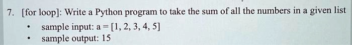 SOLVED: please make it in Python [for loop]: Write a Python program to take the sum of all the ...