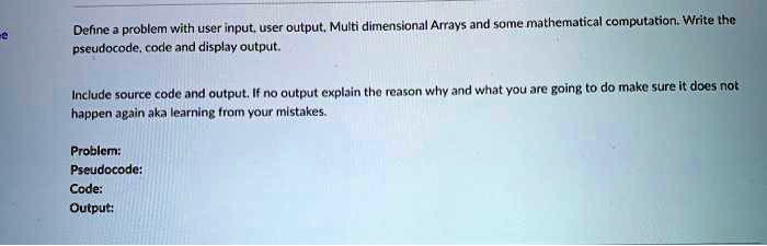 Solved Define A Problem With User Input User Output Multi Dimensional Arrays And Some