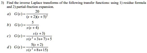 3) Find the inverse Laplace transforms of the following transfer ...