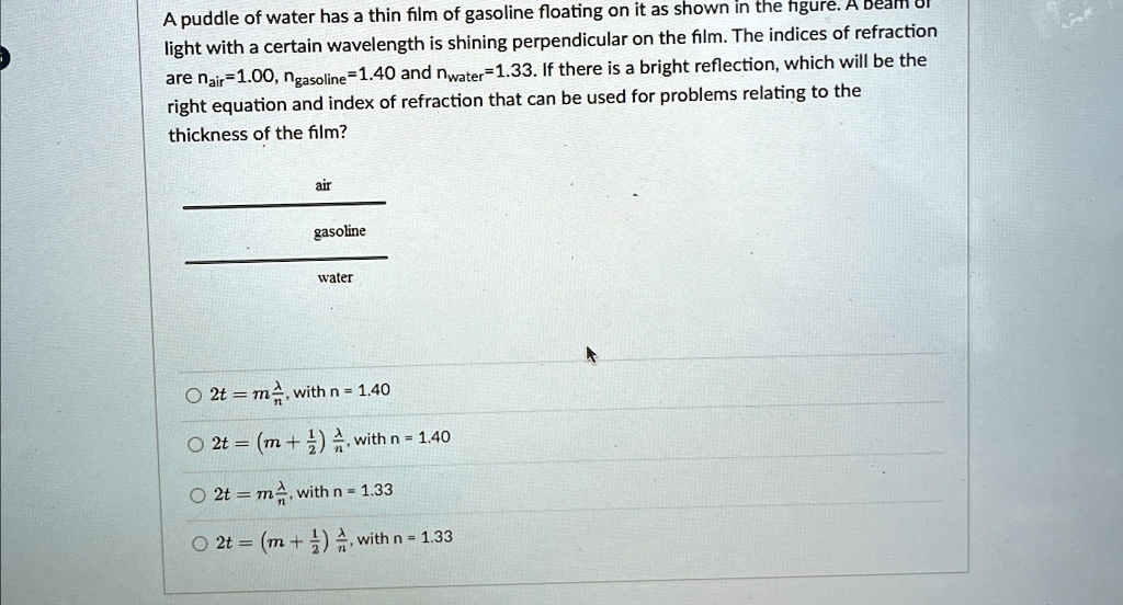 A puddle of water has a thin film of gasoline floating on it as shown ...