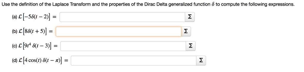 SOLVED: Use the definition of the Laplace Transform and the properties of the Dirac Delta ...