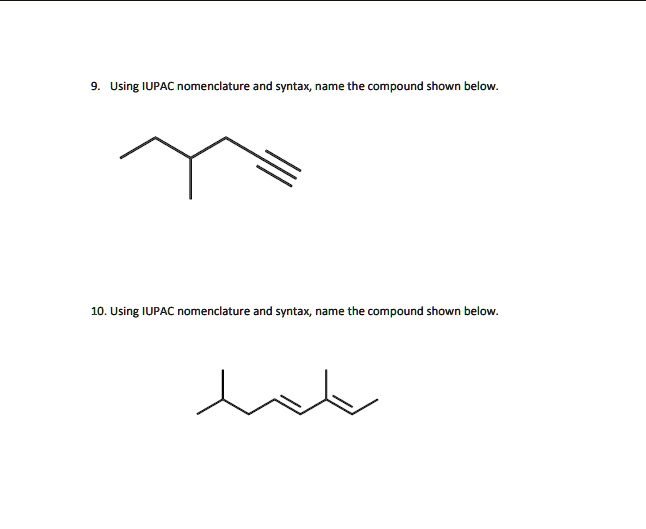SOLVED: Using IUPAC nomenclature and syntax; name the compound shown below: 10. Using IUPAC ...