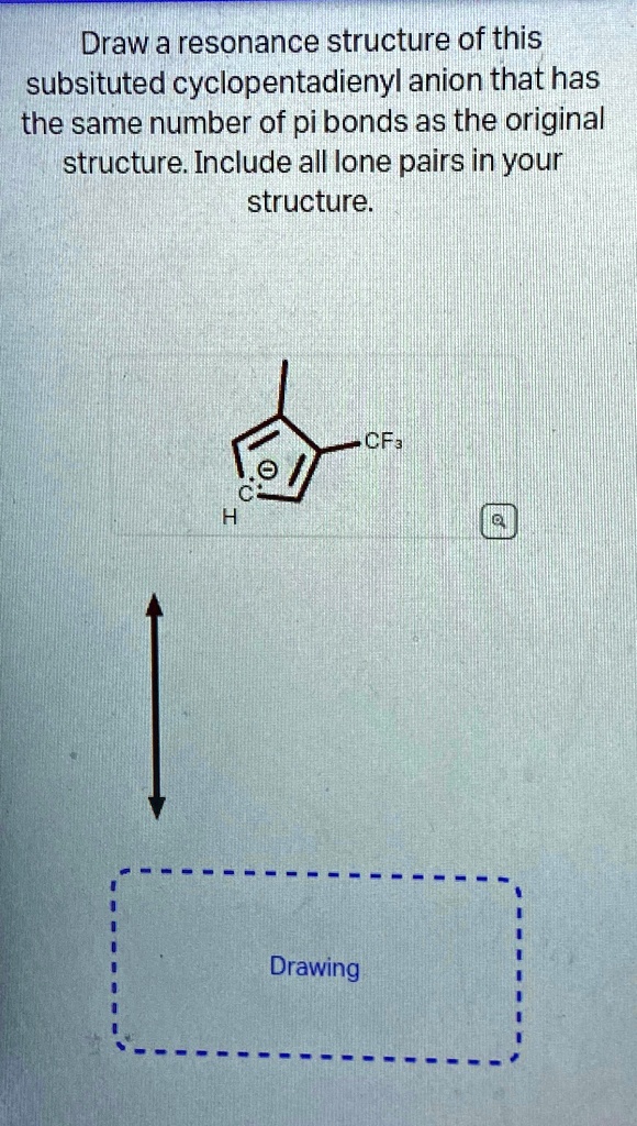 draw a resonance structure of this substituted cyclopentadienyl anion ...