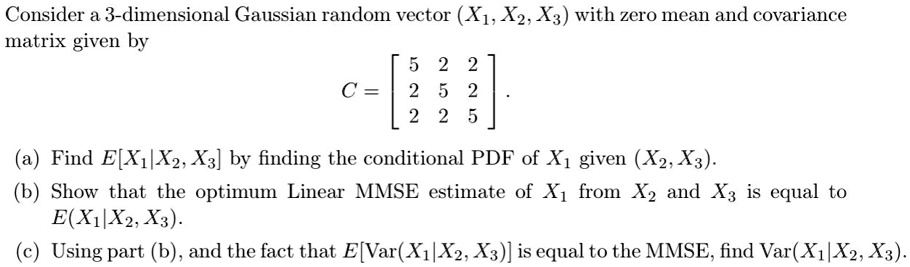 SOLVED: Consider a 3-dimensional Gaussian random vector (X1, X2, X3) with zero mean and ...