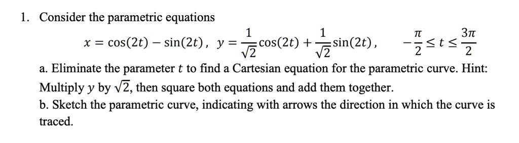 SOLVED: Consider the parametric equations 3T cos(2t) sin(2t) , y = cos ...