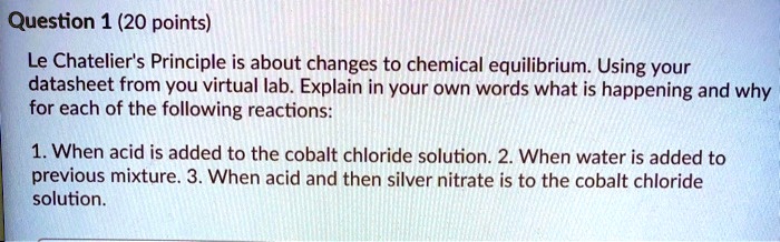 SOLVED: Question 1 (20 points) Le Chatelier's Principle is about changes to chemical equilibrium ...