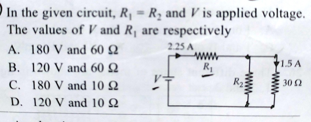 SOLVED: 'In the given circuit R1 equal to R2 and V is applied voltage . The value of V and R1 ...