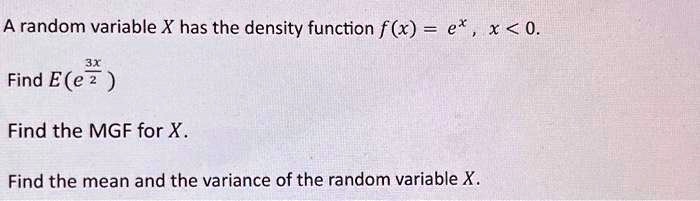 SOLVED: A random variable X has the density function f(x) = e^x; x