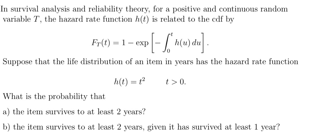 In survival analysis and reliability theory, for a positive and continuous random variable T ...