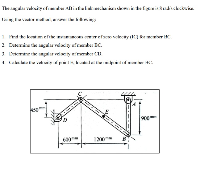 the angular velocity of member ab in the link mechanism shown in the figure is 8 rads clockwise ...