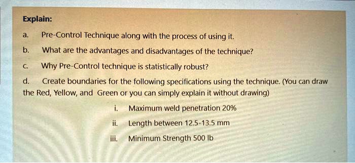 Explain: a. Pre-Control Technique along with the process of using it. b ...