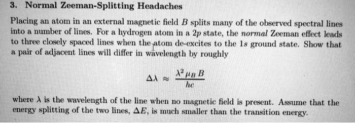 SOLVED: Normal Zeeman-Splitting Headaches: Placing an atom in an ...