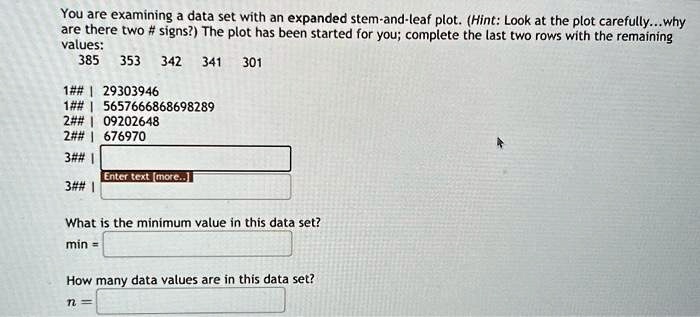 Texts: You are examining a data set with an expanded stem-and-leaf plot. (Hint: Look at the plot ...