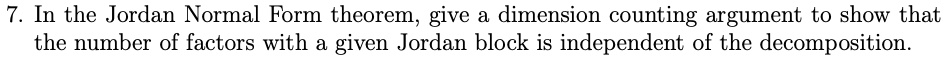 SOLVED: 7. In the Jordan Normal Form theorem, give a dimension counting ...
