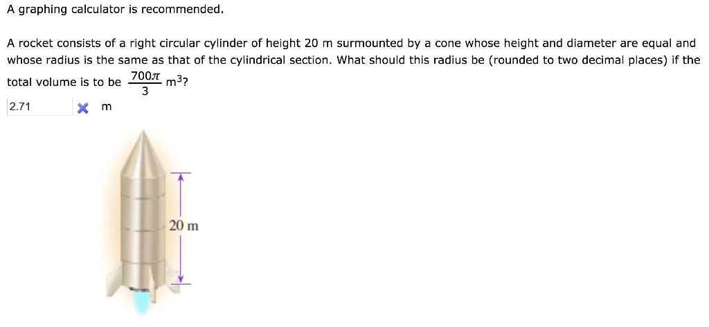 SOLVED: A graphing calculator is recommended. A rocket consists of a ...