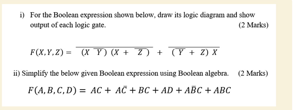 SOLVED: i) For the Boolean expression shown below, draw its logic diagram and show the output of ...