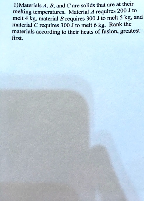 SOLVED: Materials A, B, and C are solids that are at their melting ...