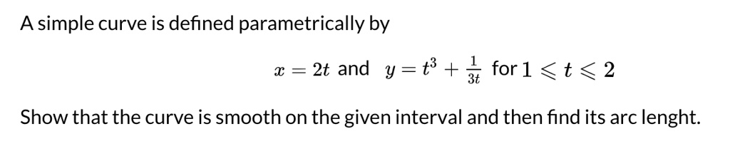 Solved A Simple Curve Is Defined Parametrically By 2t And Y 3 For 1 T 