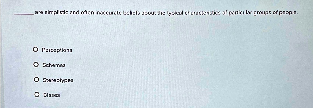 are simplistic and often inaccurate beliefs about the typical ...