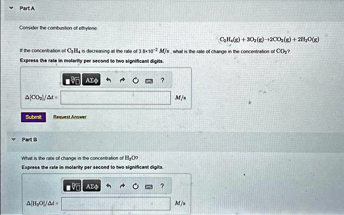SOLVED: Texts: Part A Consider the combustion of ethylene: CH4 + 3O2 -> CO2 + 2H2O If the ...