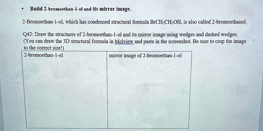 [GET ANSWER] build 2 bromoethan 1 ol and its mirror image 2 bromoethan ...