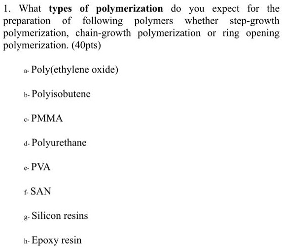 SOLVED: What types of polymerization do you expect for the preparation ...