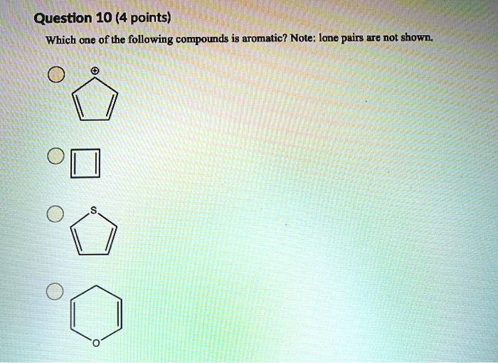 SOLVED: Question 10 (4 points) Which one of the following compounds is ... SOLVED: Question 10 (4 points) Which one of the following compounds is ...