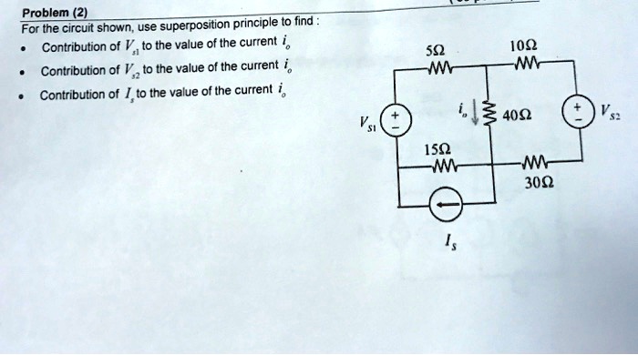 Problem (2) For the circuit shown, use superposition principle to find : * Contribution of Vs1 ...