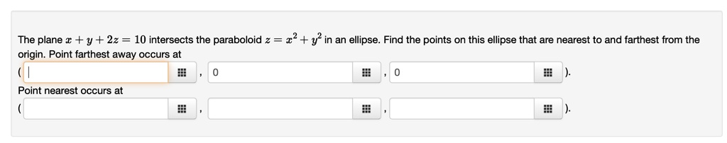 SOLVED: The plane € + y + 2z = 10 intersects the paraboloid 2 = =? + y? in an ellipse: Find the ...