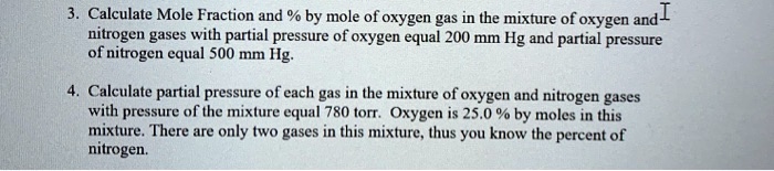calculate mole fraction and by mole of oxygen gas in the mixture of oxygen and nitrogen gases ...