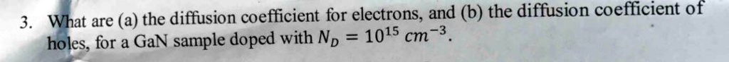 3. What are (a) the diffusion coefficient for electrons, and (b) the ...