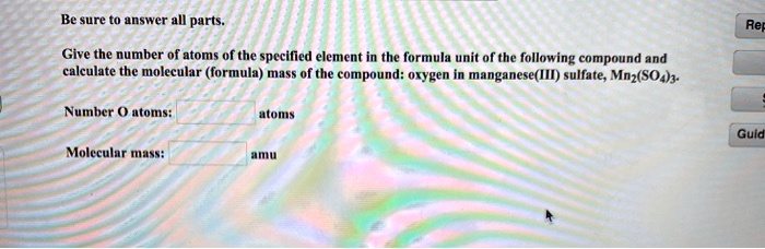 SOLVED: Be sure answer aIl parts Give the number of atoms of the specified element in the ...