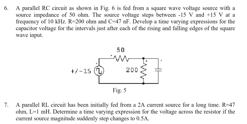 SOLVED: 6. A parallel RC circuit as shown in Fig. 6 is fed from a square wave voltage source ...
