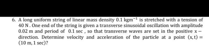 6. A long uniform string of linear mass density 0.1 kgm^-1 is stretched ...