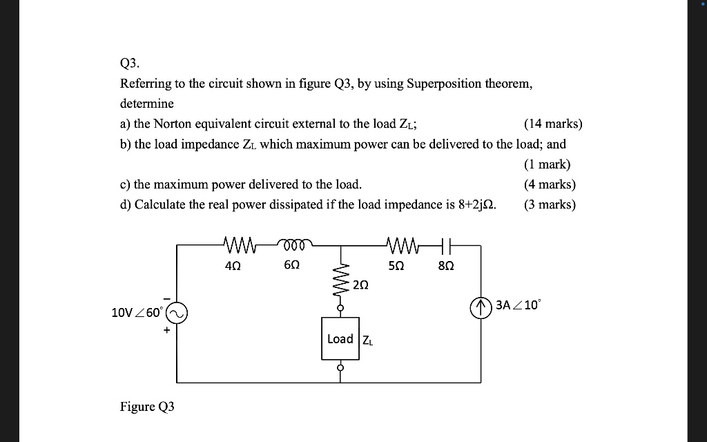 SOLVED: 03 Referring to the circuit shown in figure Q3,by using Superposition theorem; determine ...