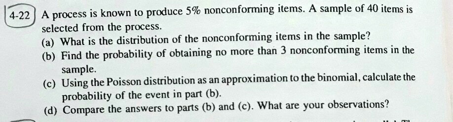 4-22 A process is known to produce 5% nonconforming items. A sample of ...