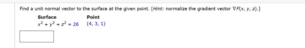 Solved Find A Unit Normal Vector To The Surface At The Given Point [hint Normalize The