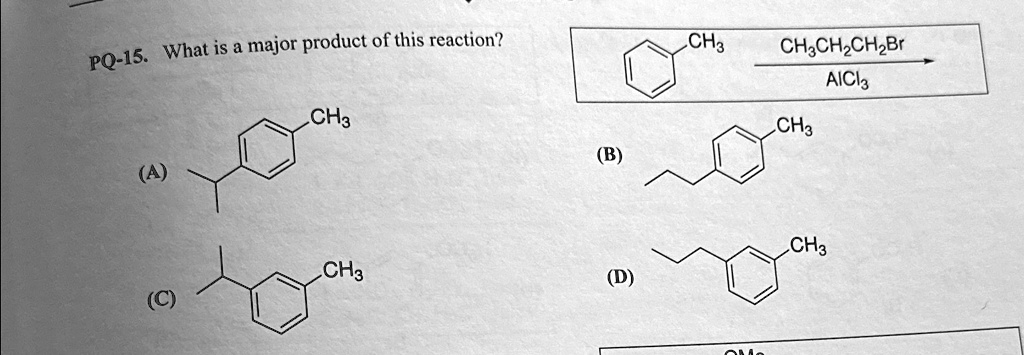 PQ-15. What is a major product of this reaction? (A) (B) CH3 ...