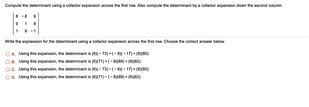 SOLVED: Compute the determinant using cofactor expansion across the first row: Also compute the ...