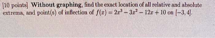 SOLVED: Find the exact location of all relative and absolute extrema ...