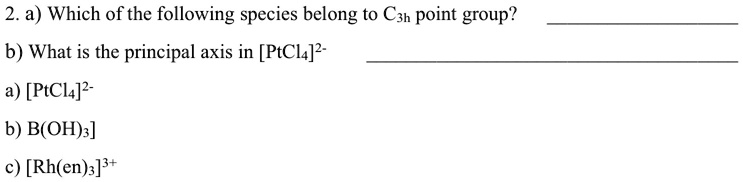SOLVED: 2. a) Which of the following species belong to C3h point group ...