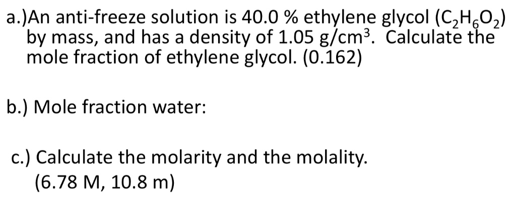 SOLVED: a) An antifreeze solution is 40.0% ethylene glycol (C2H6O2) by ...